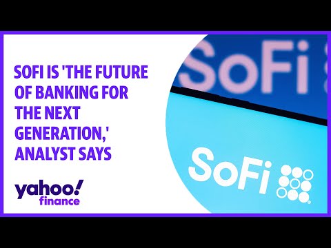 SoFi is 'the future of banking for the next generation,' analyst says