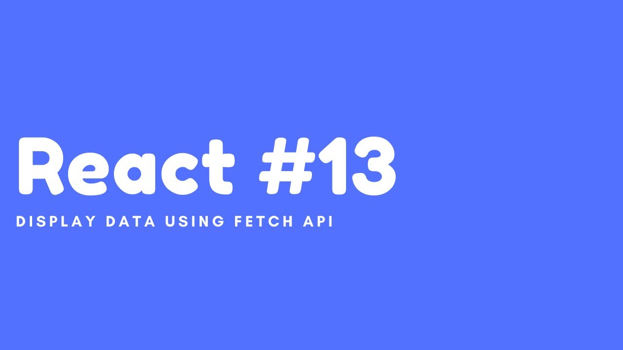 React #13 - Fetching Data from JSON API
