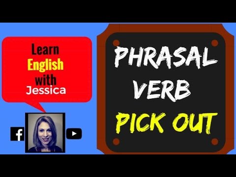 The Meaning of "Pick Out" - English Phrasal Verbs