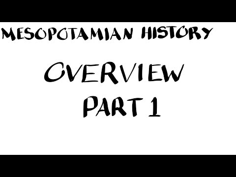 Mesopotamian History: Overview Part 1