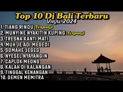 Top 10 DJ Bali Terbaru Dan Viral || Kumpulan DJ Bali Full Bass 2024