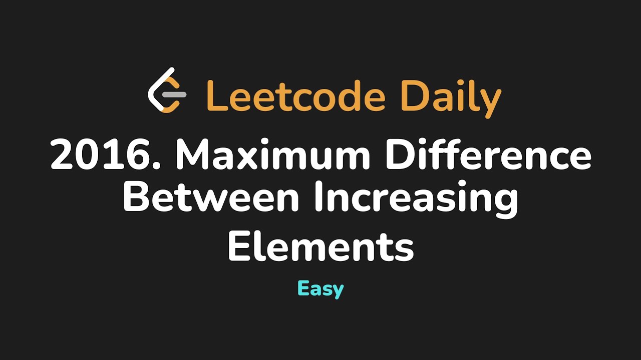 2016. Maximum Difference Between Increasing Elements | Leetcode Daily - Python