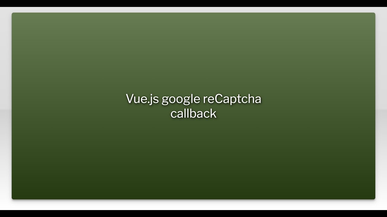 Vue.js google reCaptcha callback