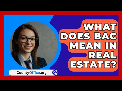 What Does BAC Mean In Real Estate? - CountyOffice.org