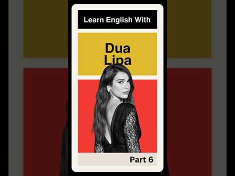 Learn English With Dua Lipa Part 6