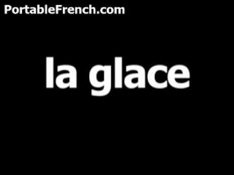 French word for ice is la glace