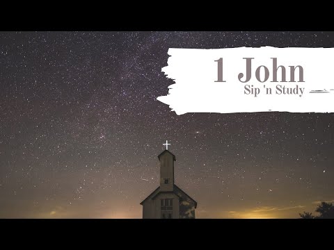 1 John The Beginning – Sip 'n Study
