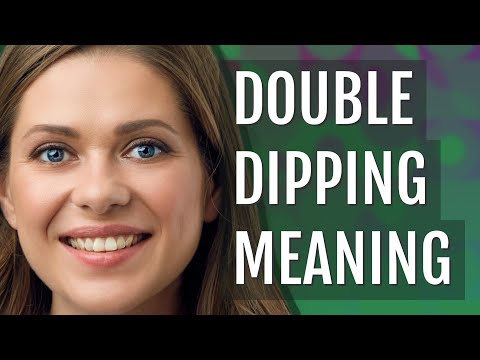 Double dipping | meaning of Double dipping