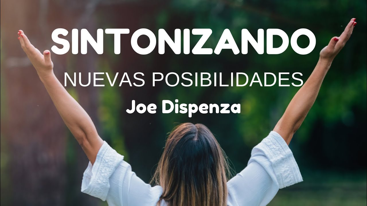 Meditacion guiada de Joe Dispenza SINTONIZANDO CON NUEVAS POSIBILIDADES | Emociones elevadas