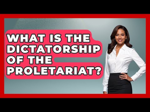 What Is The Dictatorship Of The Proletariat? - Learn About Economics