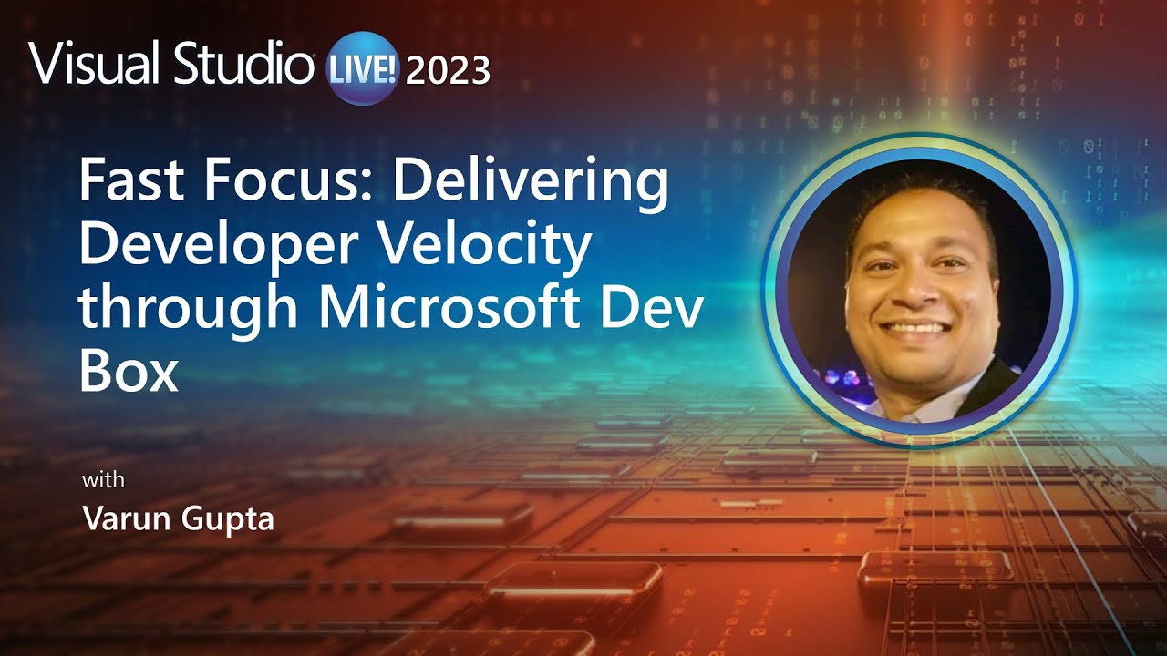 Fast Focus: Delivering Developer Velocity through Microsoft Dev Box
