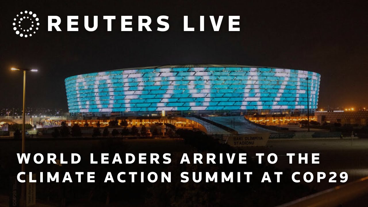 LIVE: World leaders arrive for Climate Action Summit at COP29 | REUTERS