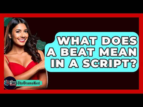 What Does A Beat Mean In A Script? - The Drama Reel
