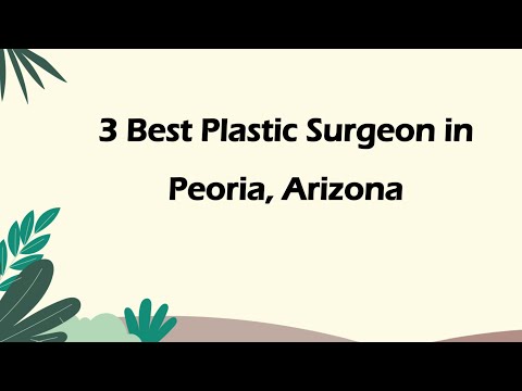 3 Best Plastic Surgeon in Peoria, Arizona | Cosmetic Surgeon