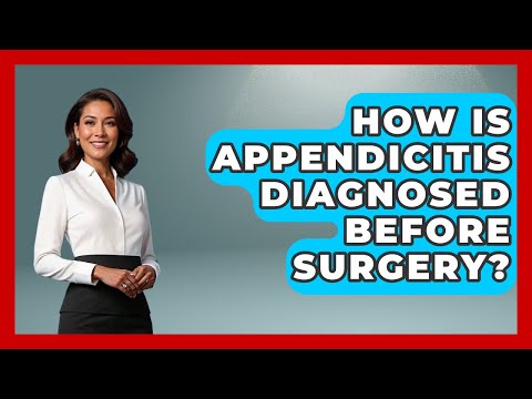 How Is Appendicitis Diagnosed Before Surgery? - The Operating Table