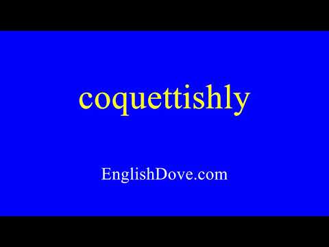 How to pronounce coquettishly in American English