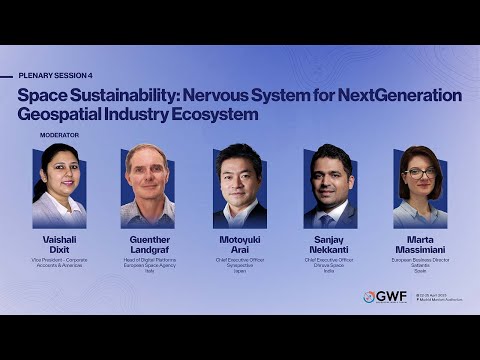 Space Sustainability: Nervous System for NexGen Geospatial Industry Ecosystem | GWF 2025