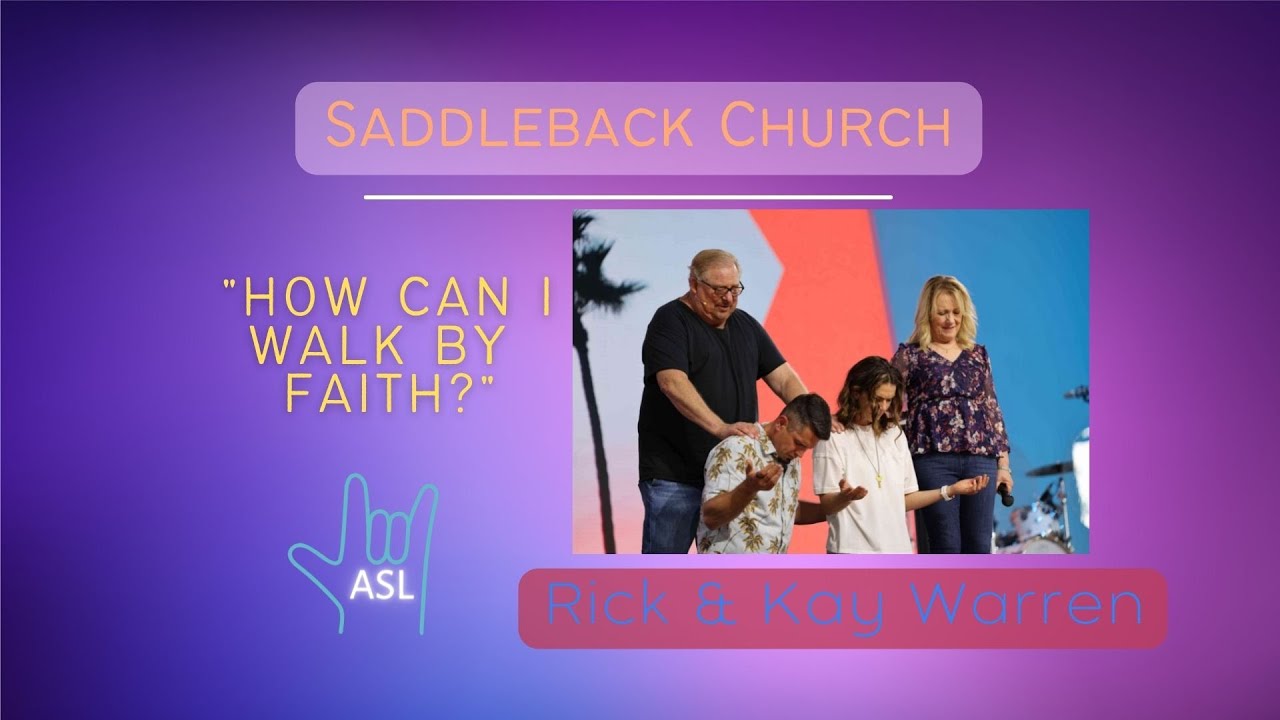 Saddleback Church: Saddleback ASL 2022: How Can I Walk by Faith? Part 1 ...