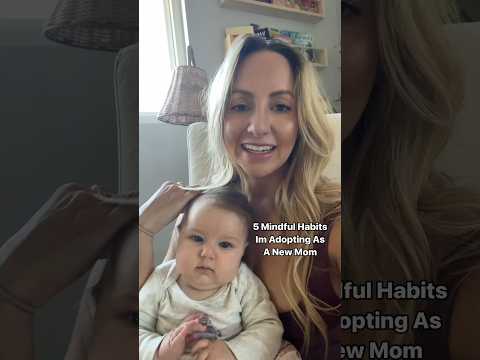5 Mindful Habits for New Moms ????????