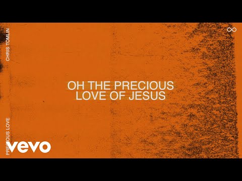 Precious Love Lyrics - Chris Tomlin