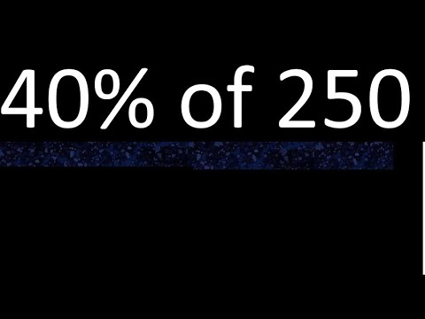 40% de 250 , percentage of a number . 40 percent of 250 . procedure