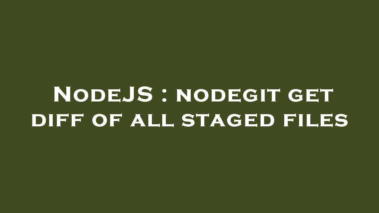 NodeJS : nodegit get diff of all staged files
