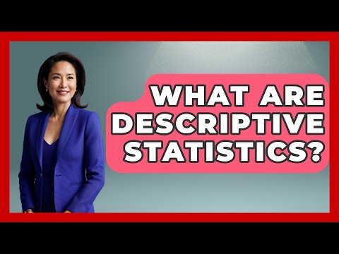 What Are Descriptive Statistics? - The Friendly Statistician