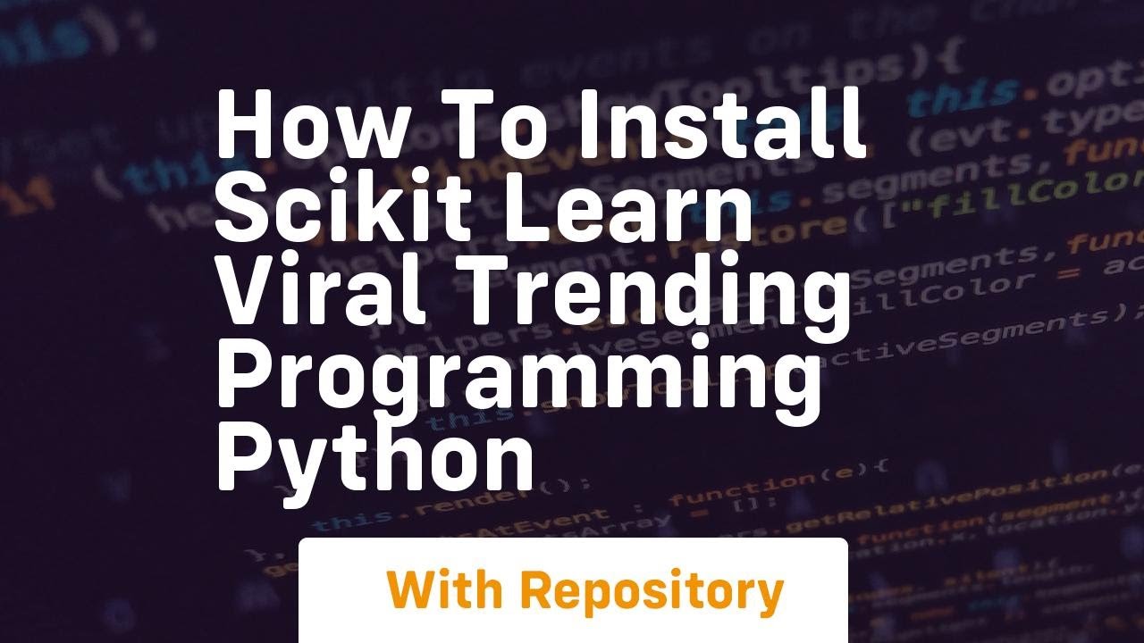 How to install scikit learn viral trending programming python