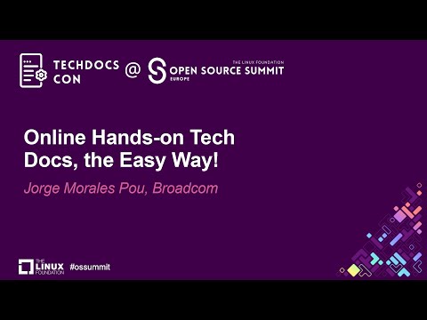Online Hands-on Tech Docs, the Easy Way! - Jorge Morales Pou, Broadcom