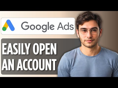 How to Open a Google Ads Account | Step-by-Step Guide to Create an Account
