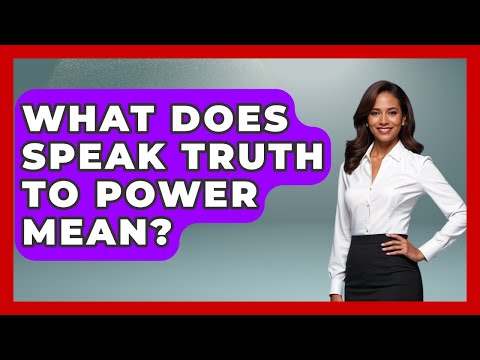 What Does Speak Truth To Power Mean? - The Ethical Compass