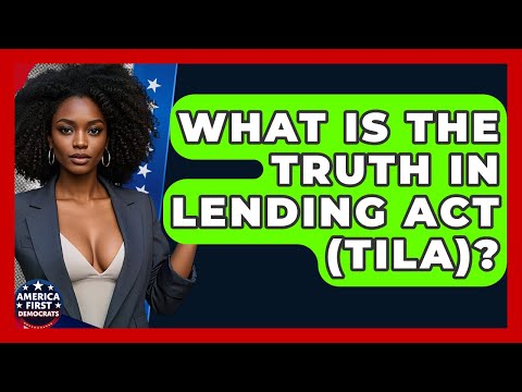 What Is The Truth In Lending Act (TILA)? - America First Democrats
