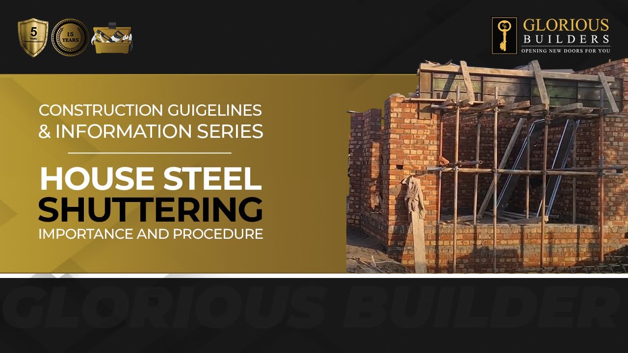 House Steel Shuttering Importance and Procedure | Construction Guidelines by Glorious Builders