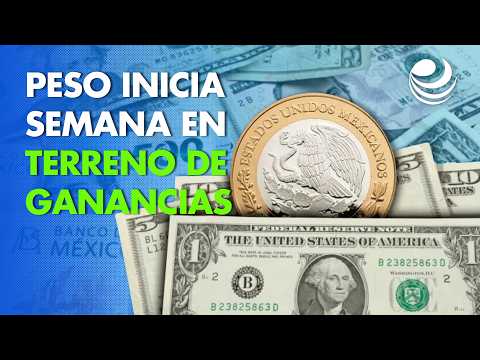 Peso inicia la semana en terreno de ganancias ante un debilitamiento del dólar