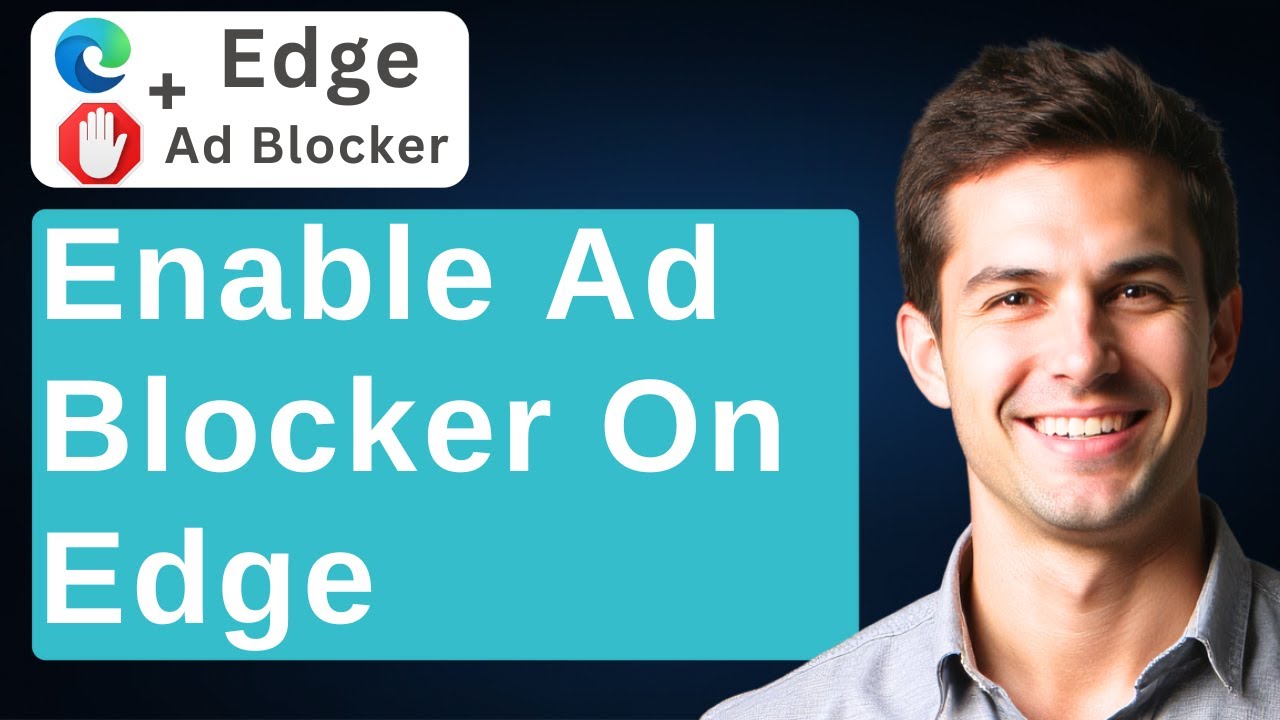 How To Enable Adblocker On Microsoft Edge [2026 Guide]