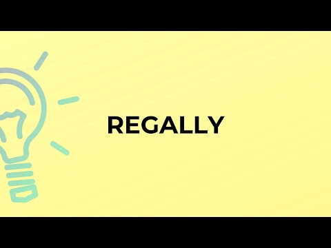 What is the meaning of the word REGALLY?