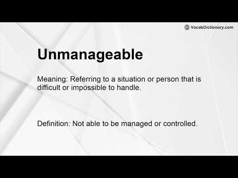 Unmanageable Meaning