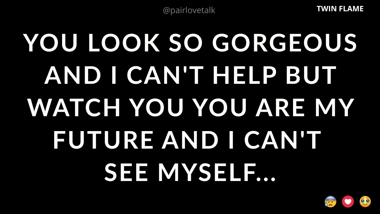 You Look So Gorgeous And I Can't Help But Watch You You Are My Future And I Can't See Myself...😍😘🥰