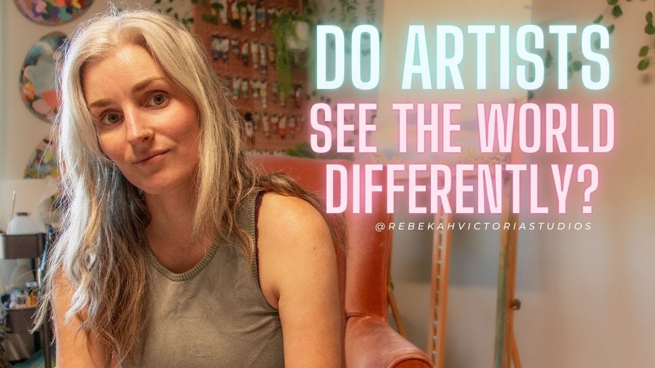 How Artists See the World Differently ✿ Finding Beauty in the Mundane and Unique Perspectives