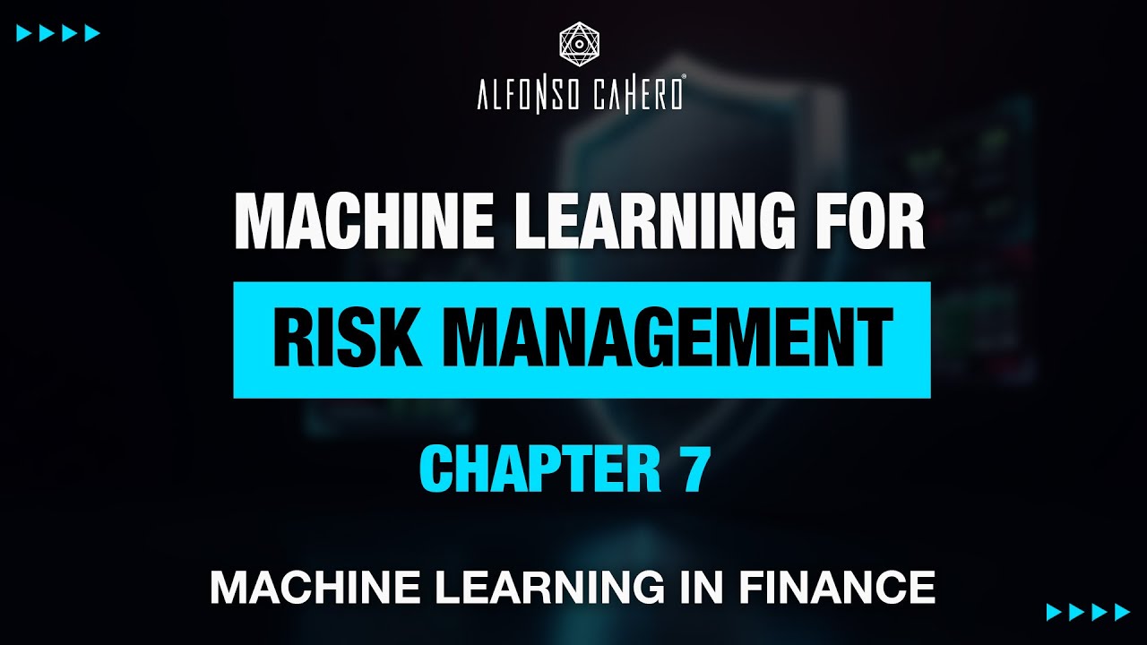Machine Learning For Risk Management | Machine Learning In Finance | Chapter 7 | Alfonso Cahero