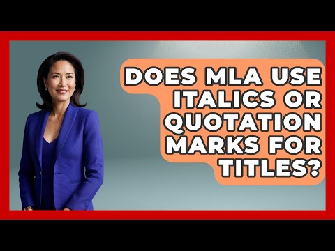 Does MLA Use Italics Or Quotation Marks For Titles? - Literary Icons