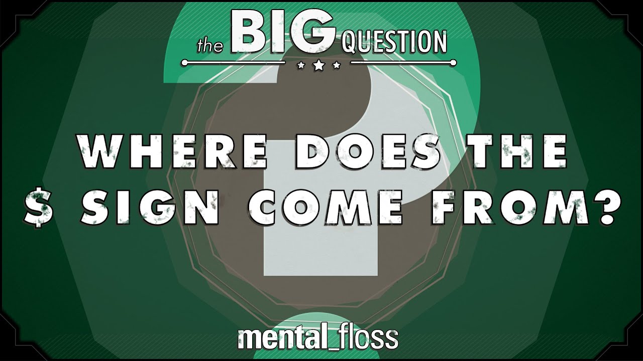 Where Does the $ Sign Come From? - Big Questions (Ep.5) | Mental Floss