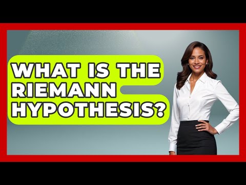What Is The Riemann Hypothesis? - Science Through Time