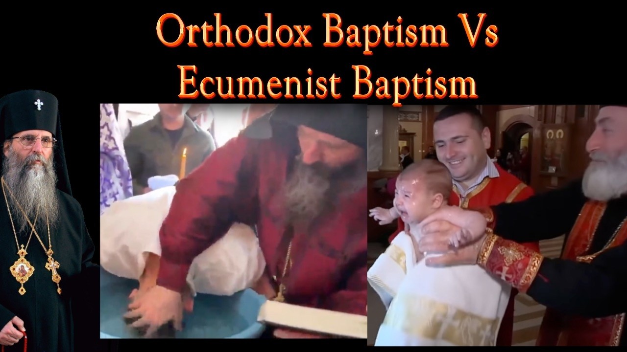 Orthodox Baptism Vs World Orthodoxy’s “Baptism”