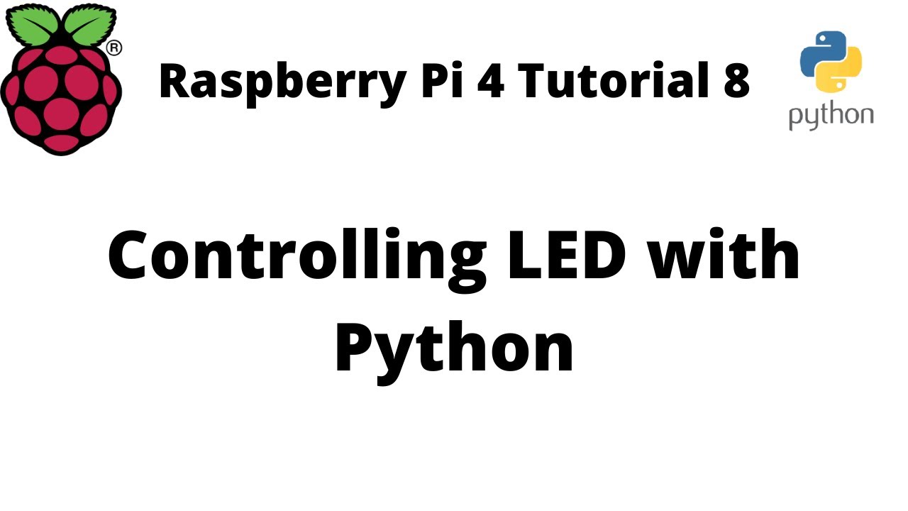 Raspberry Pi 4 Tutorial 8: Controlling LED with Python