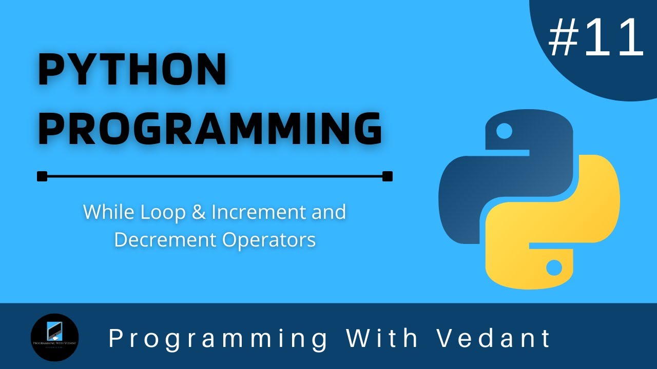 Python Programming | Python While Loop & Increment and Decrement | Tutorial #11