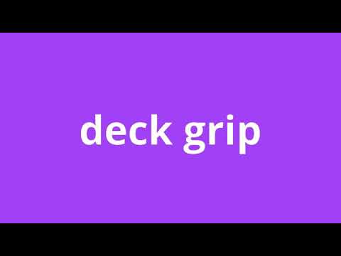 what is the meaning of deck grip.