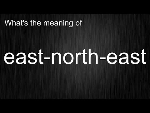 What's the meaning of "east-north-east", How to pronounce east-north-east?