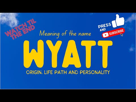 Meaning of the name Wyatt. Origin, life path & personality.