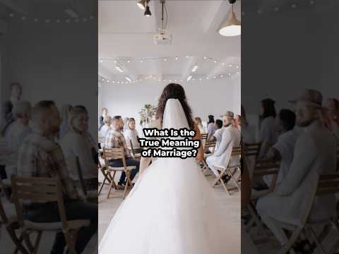 What Is the True Meaning of Marriage? #shorts